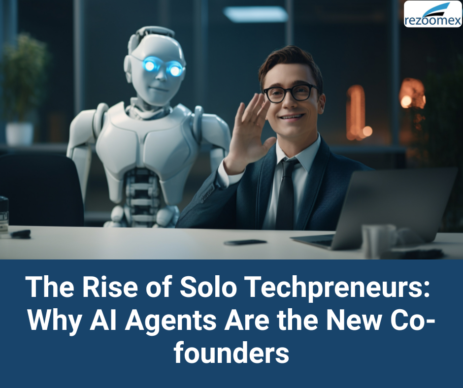 The Rise of Solo Techpreneurs: Why AI Agents Are the New Co-founders ...